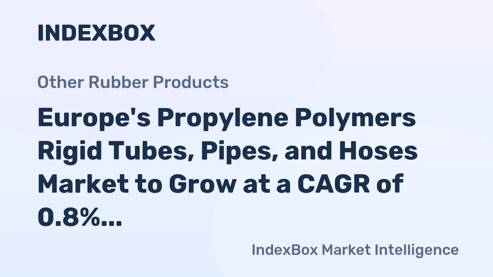 Europe's Propylene Polymers Rigid Tubes, Pipes, and Hoses Market to Grow at a CAGR of 0.8% from 2024 to 2035