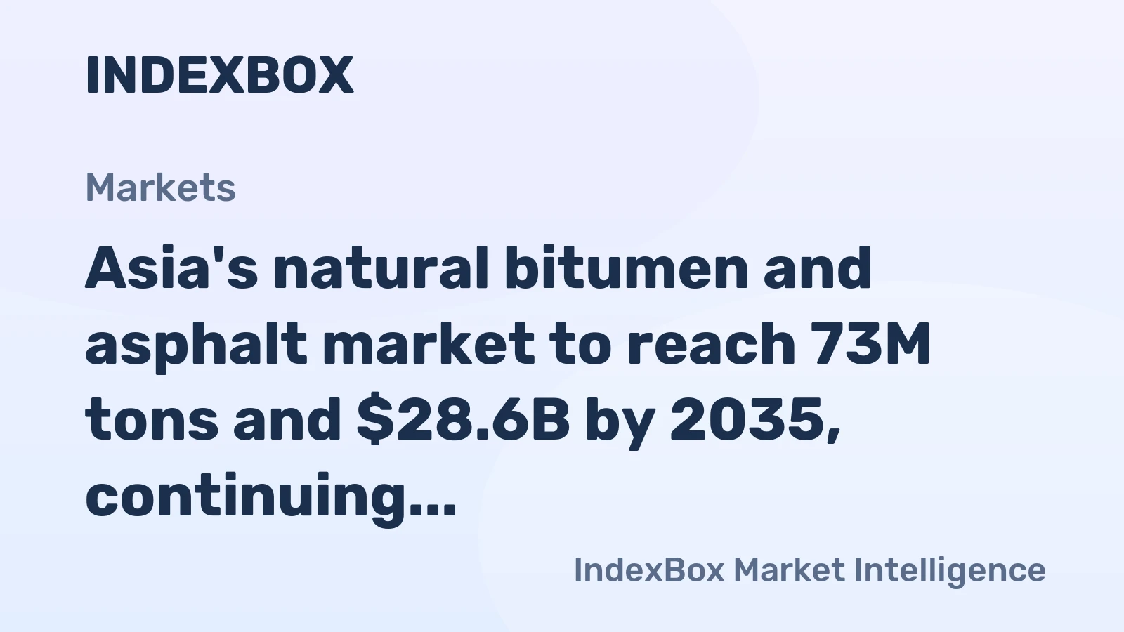 Asia's natural bitumen and asphalt market to reach 73M tons and $28.6B by 2035, continuing its upward trend.