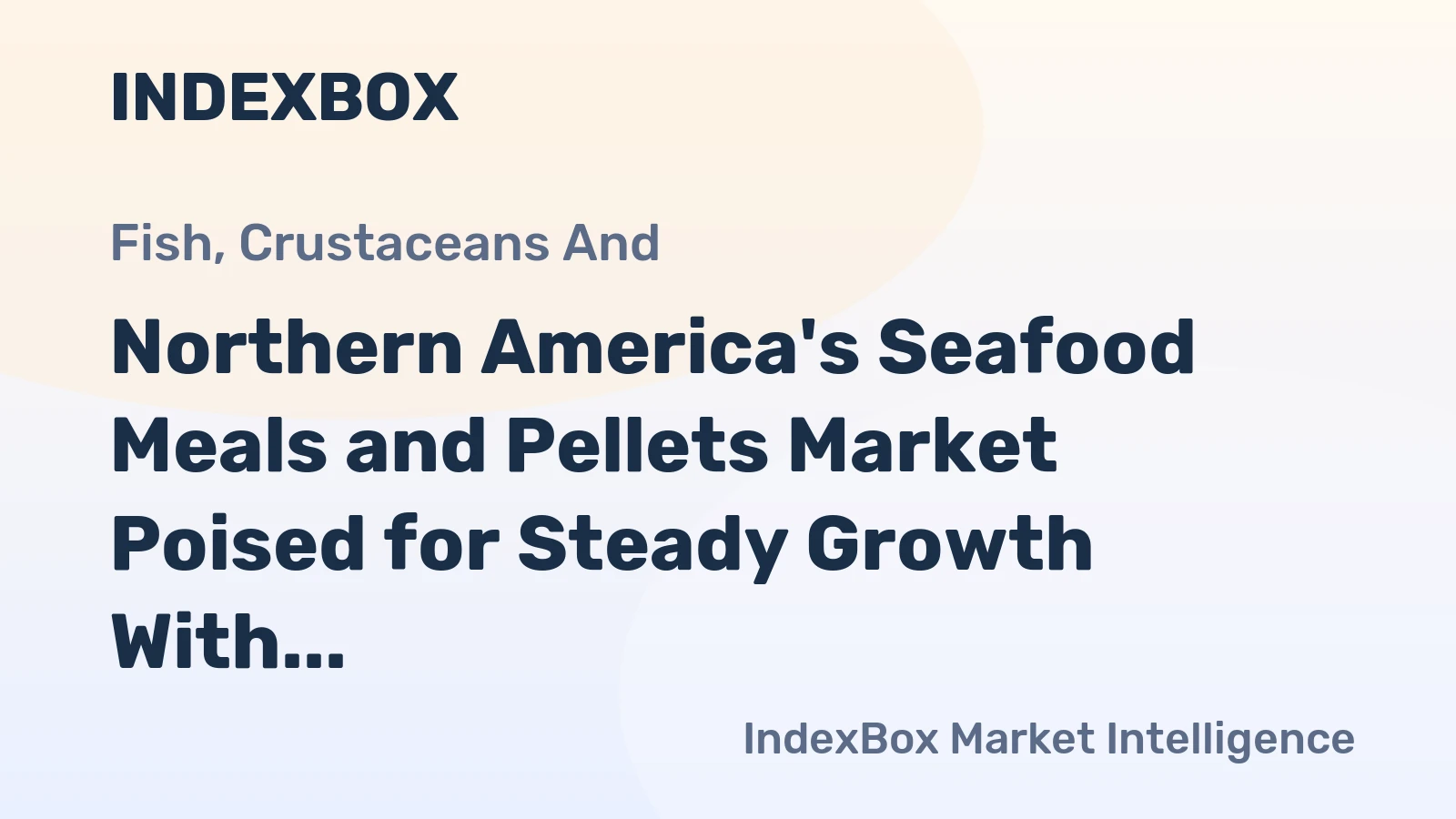 Northern America's Seafood Meals and Pellets Market Poised for Steady Growth With a +0.7% CAGR in Value