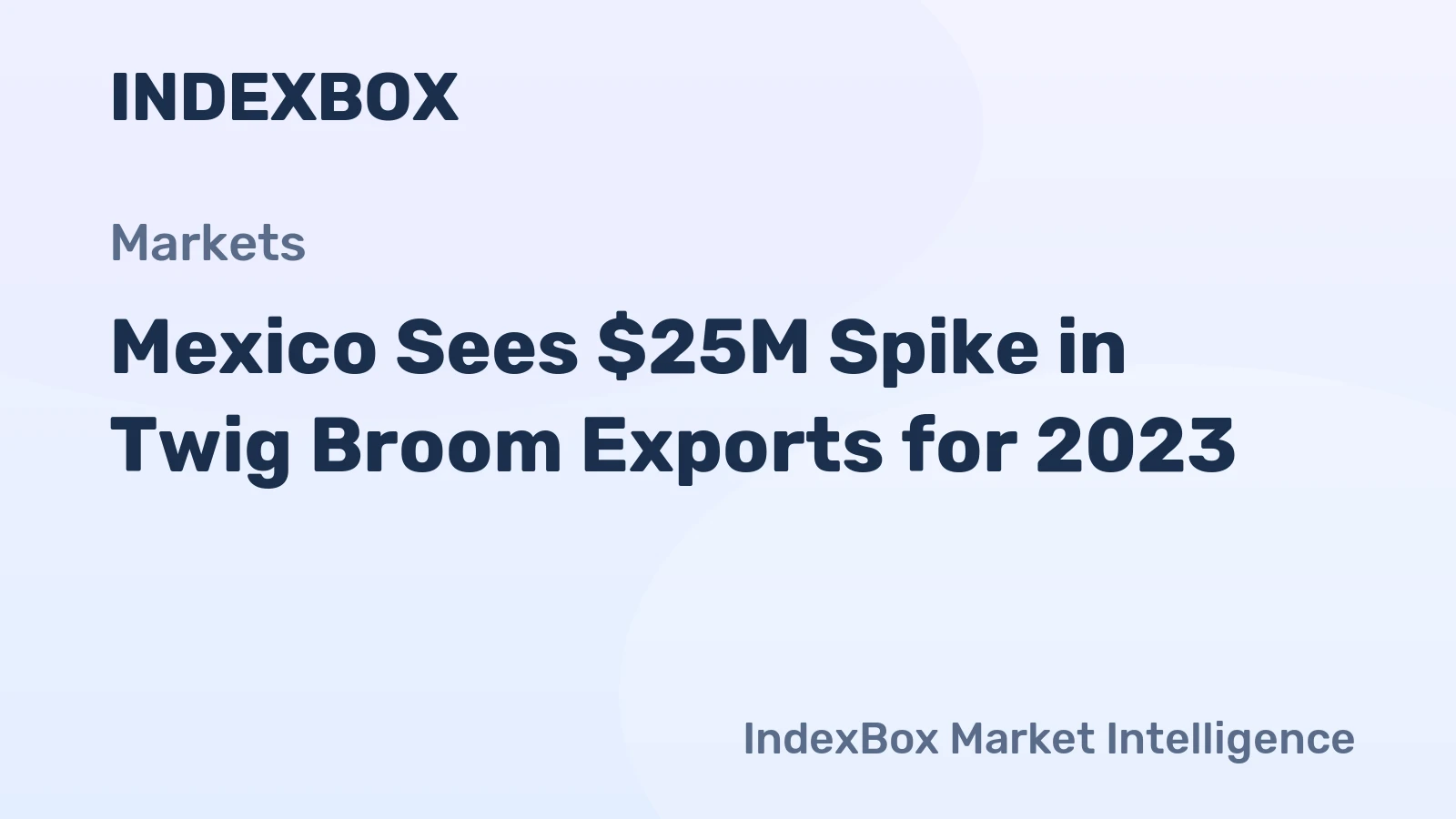 Mexico Sees $25M Spike in Twig Broom Exports for 2023