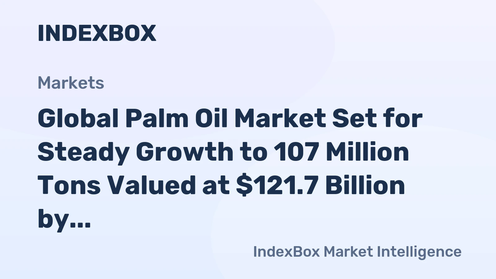 Global Palm Oil Market Set for Steady Growth to 107 Million Tons Valued at $121.7 Billion by 2035