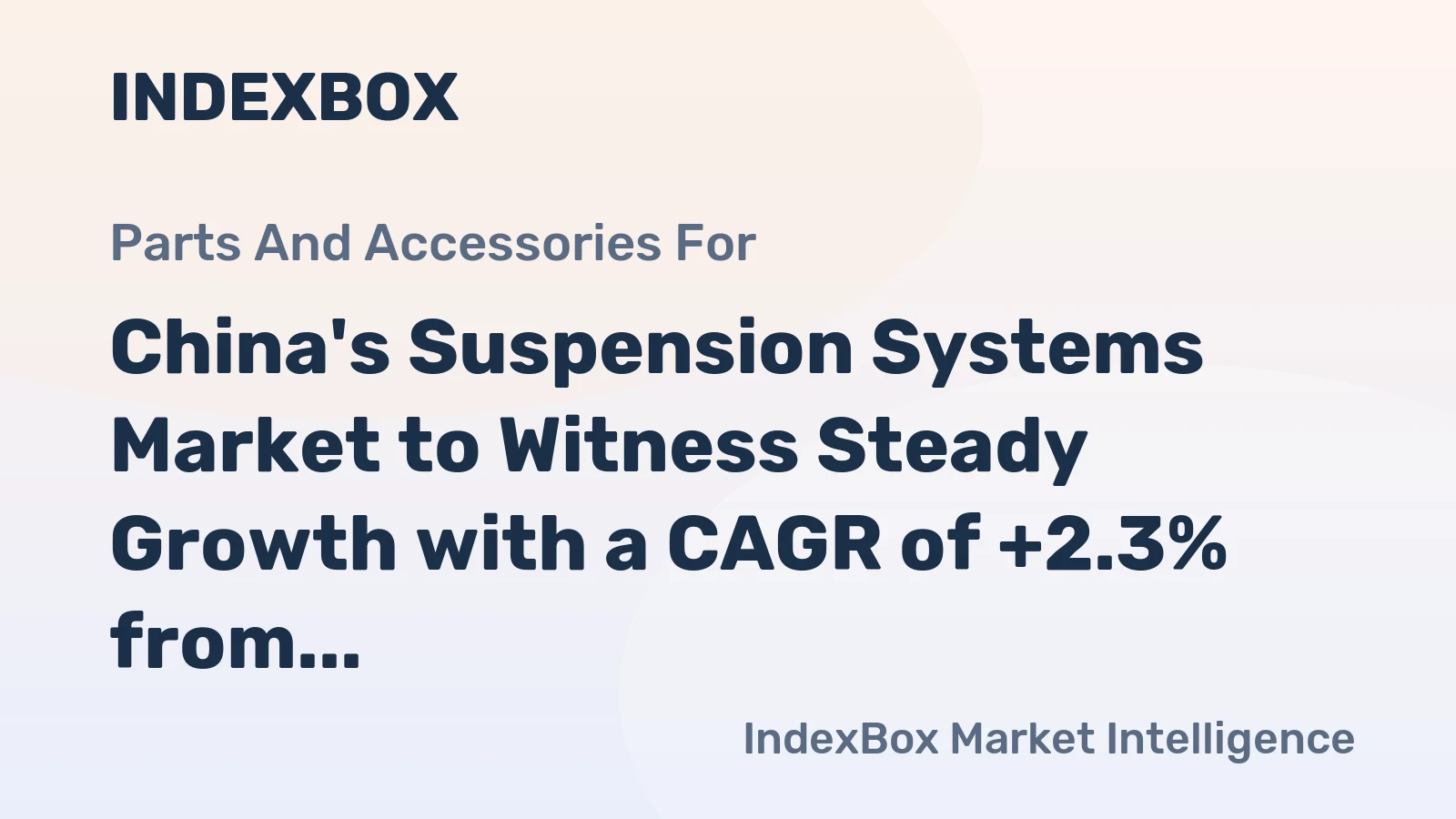 China's Suspension Systems Market to Witness Steady Growth with a CAGR of +2.3% from 2024 to 2035, Reaching $8.5B by End of Period