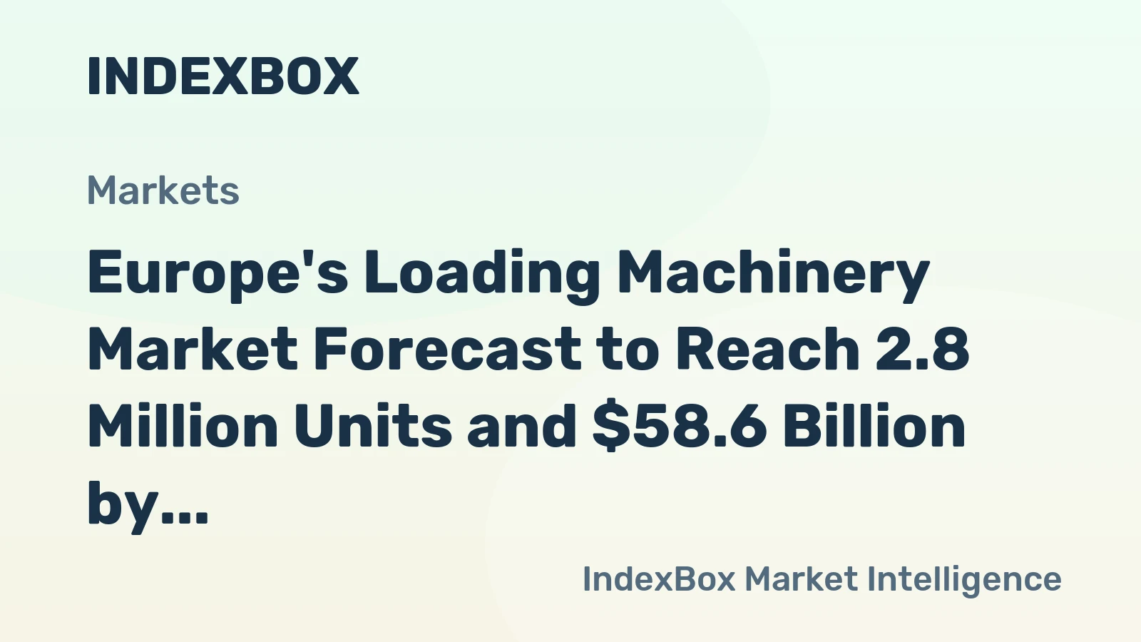 Europe's Loading Machinery Market Forecast to Reach 2.8 Million Units and $58.6 Billion by 2035