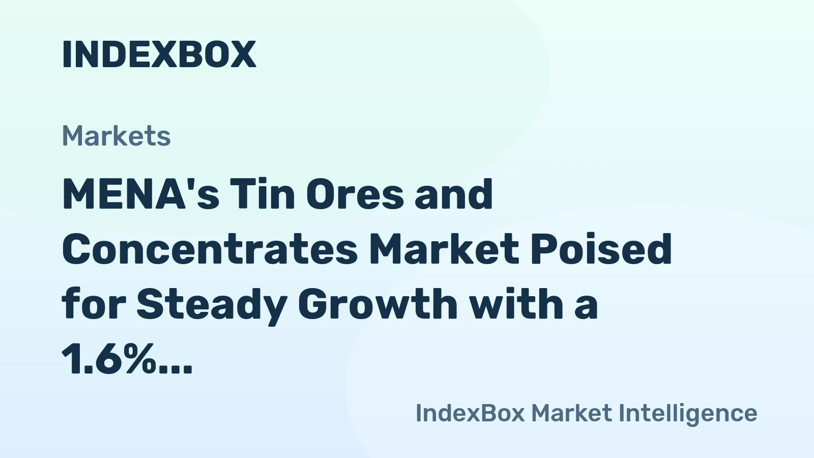 MENA's Tin Ores and Concentrates Market Poised for Steady Growth with a 1.6% CAGR in Value