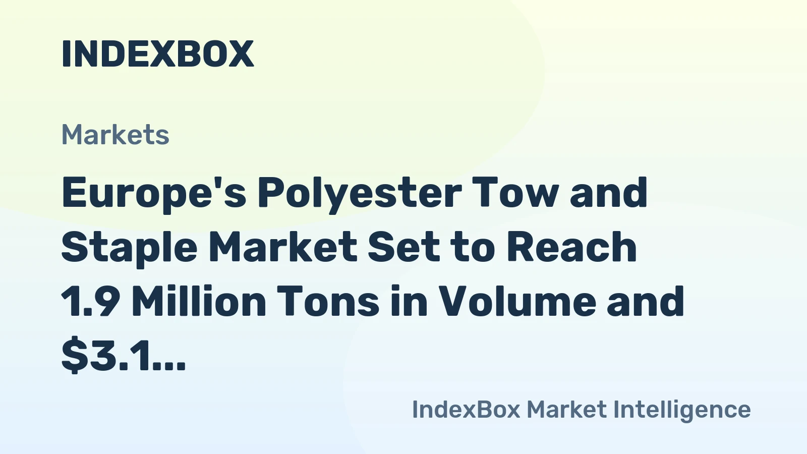 Europe's Polyester Tow and Staple Market Set to Reach 1.9 Million Tons in Volume and $3.1 Billion in Value