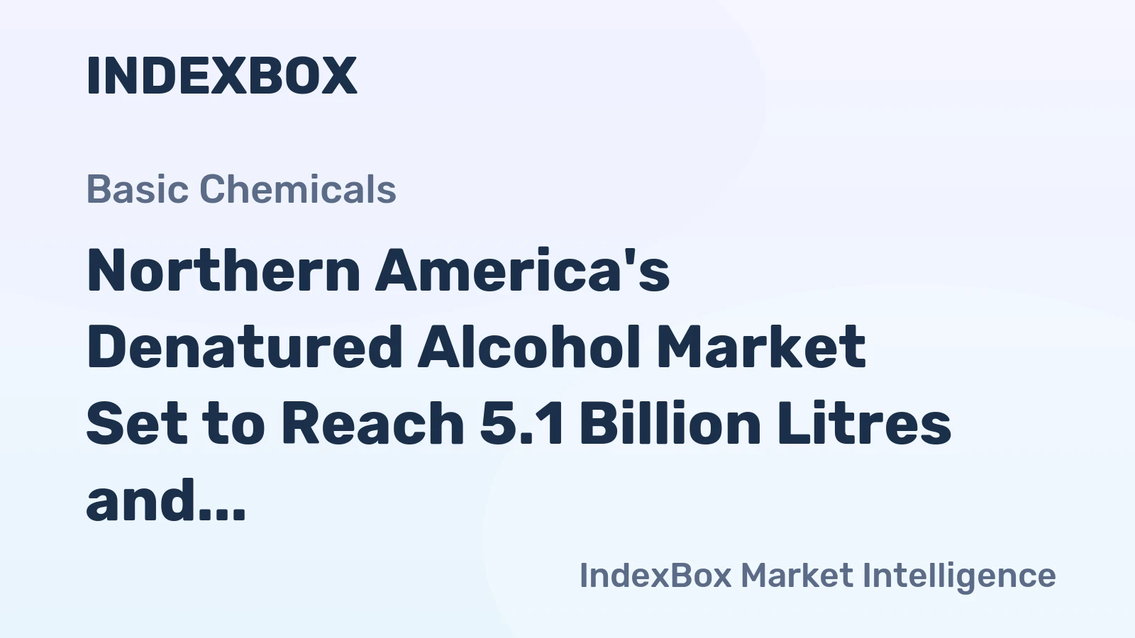 Northern America's Denatured Alcohol Market Set to Reach 5.1 Billion Litres and $3.6 Billion in Value
