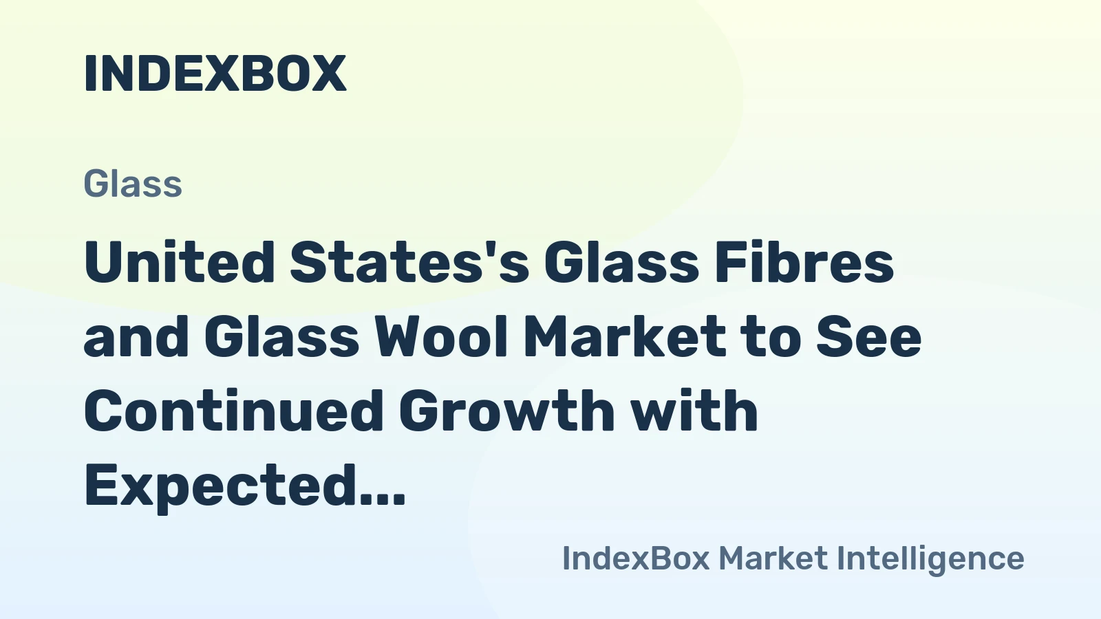 United States's Glass Fibres and Glass Wool Market to See Continued Growth with Expected CAGR of +2.3%