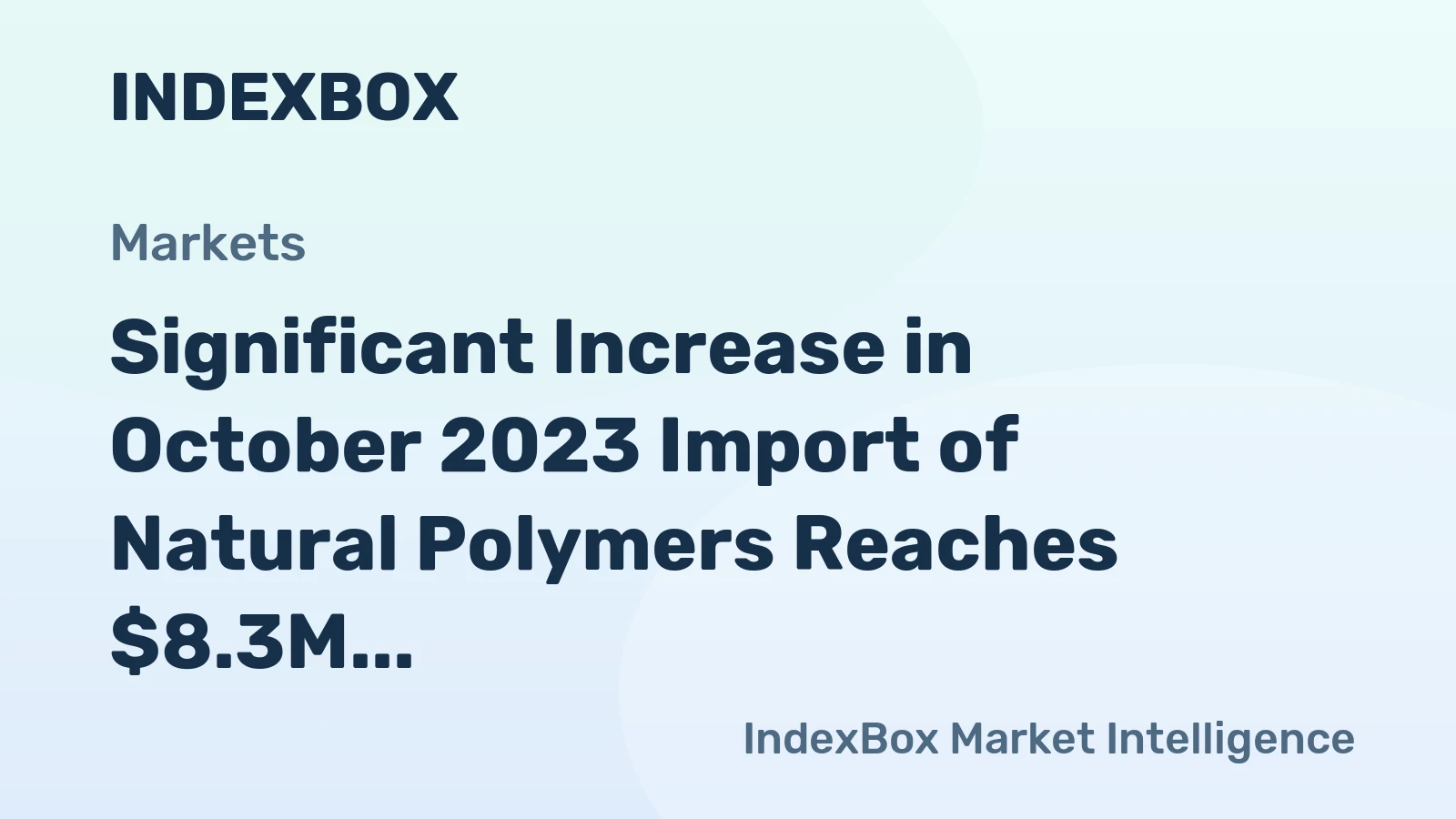 Significant Increase in October 2023 Import of Natural Polymers Reaches $8.3M in India