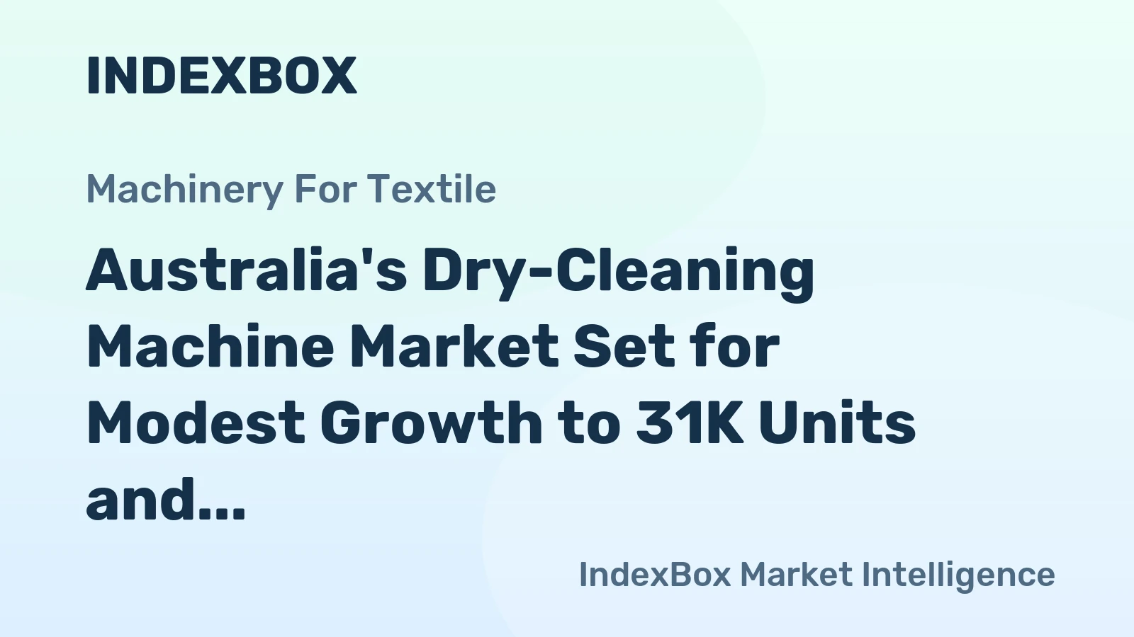 Australia's Dry-Cleaning Machine Market Set for Modest Growth to 31K Units and $101M