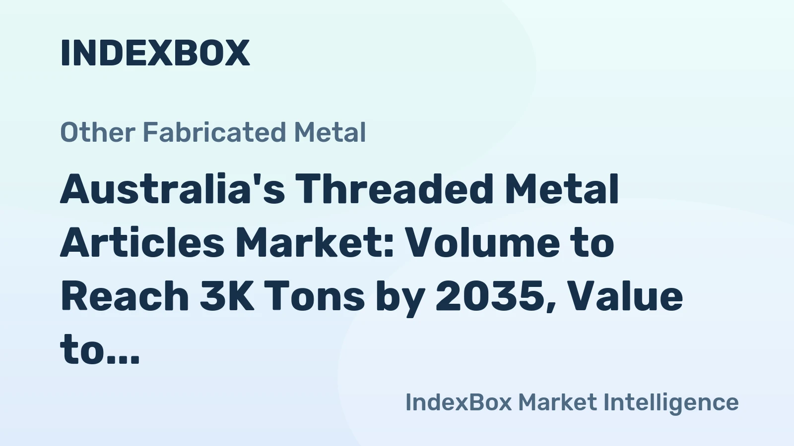 Australia's Threaded Metal Articles Market: Volume to Reach 3K Tons by 2035, Value to Hit $37M