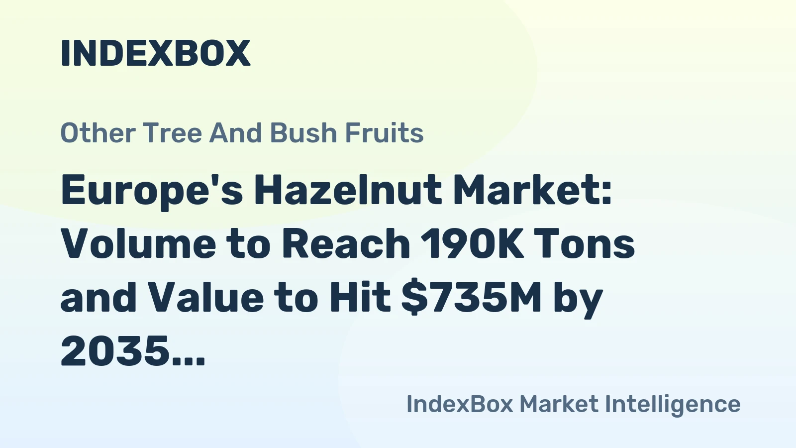 Europe's Hazelnut Market: Volume to Reach 190K Tons and Value to Hit $735M by 2035