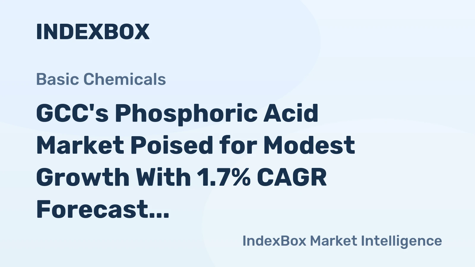 GCC's Phosphoric Acid Market Poised for Modest Growth With 1.7% CAGR Forecast
