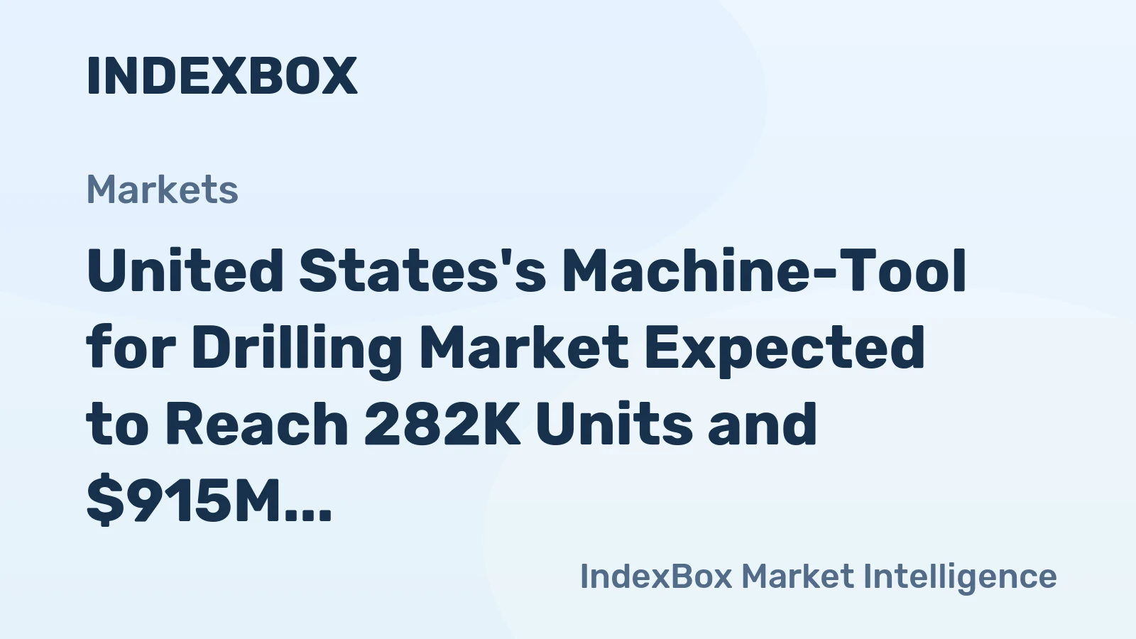 United States's Machine-Tool for Drilling Market Expected to Reach 282K Units and $915M by 2035