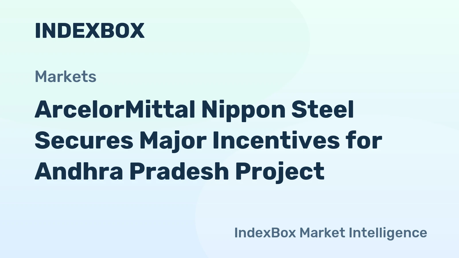 ArcelorMittal Nippon Steel Secures Major Incentives for Andhra Pradesh Project