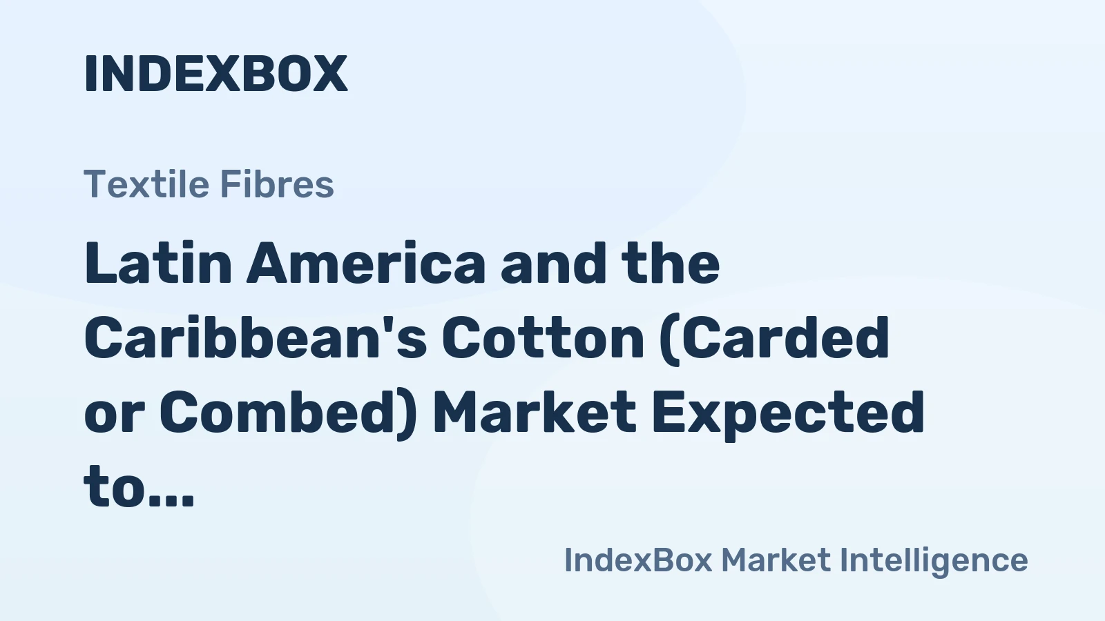 Latin America and the Caribbean's Cotton (Carded or Combed) Market Expected to Reach 10K Tons by 2035