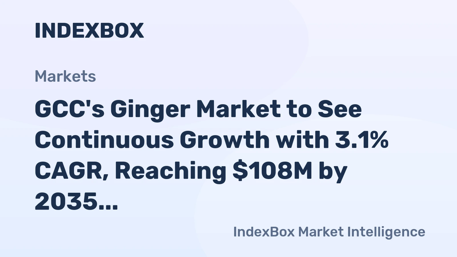 GCC's Ginger Market to See Continuous Growth with 3.1% CAGR, Reaching $108M by 2035