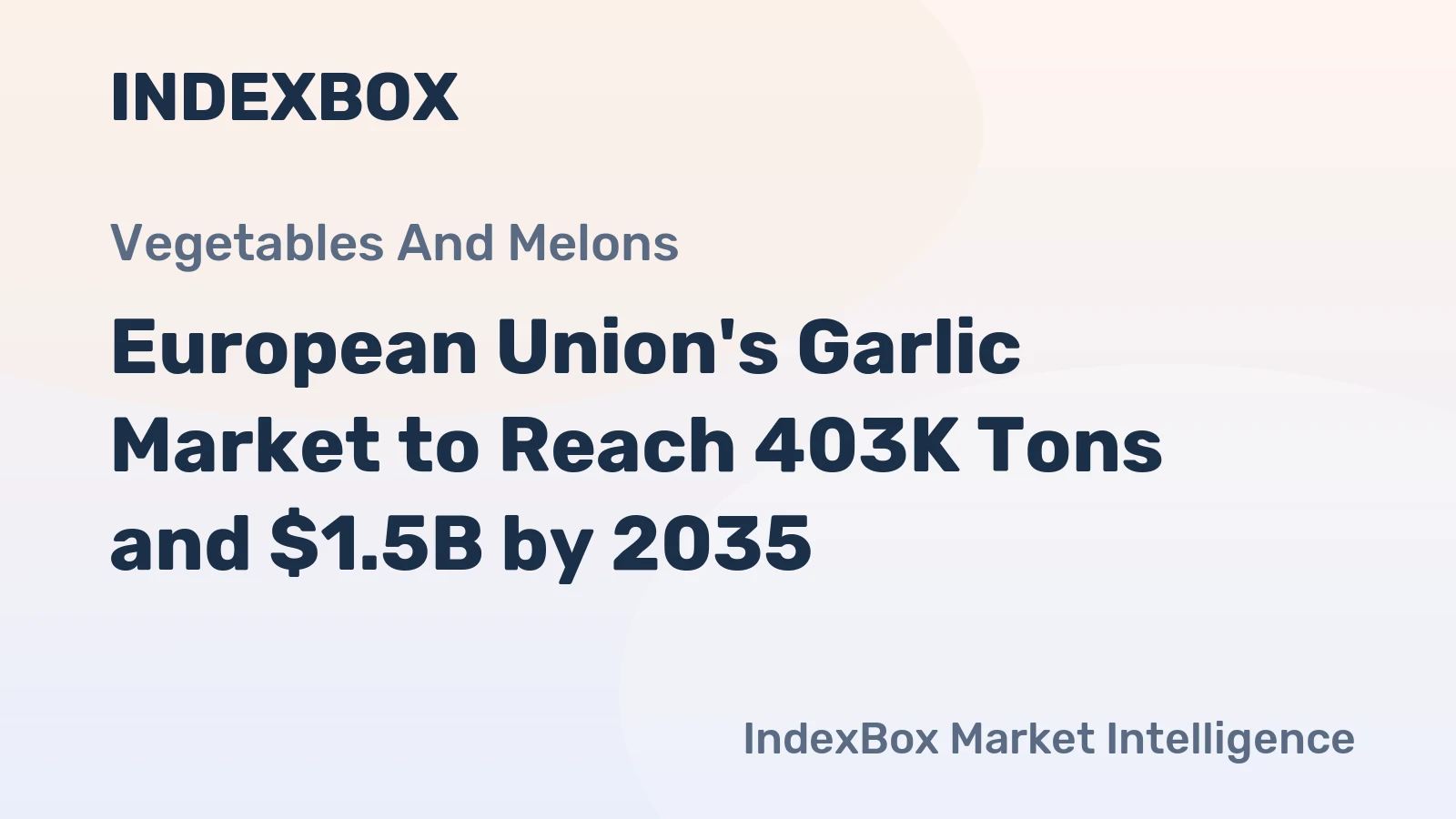 European Union's Garlic Market to Reach 403K Tons and $1.5B by 2035