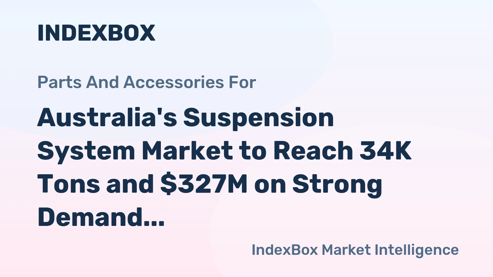 Australia's Suspension System Market to Reach 34K Tons and $327M on Strong Demand Growth