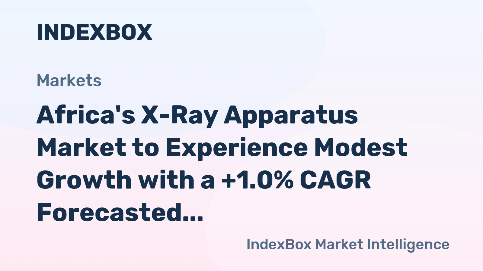Africa's X-Ray Apparatus Market to Experience Modest Growth with a +1.0% CAGR Forecasted