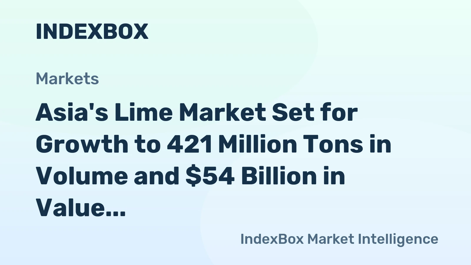 Asia's Lime Market Set for Growth to 421 Million Tons in Volume and $54 Billion in Value