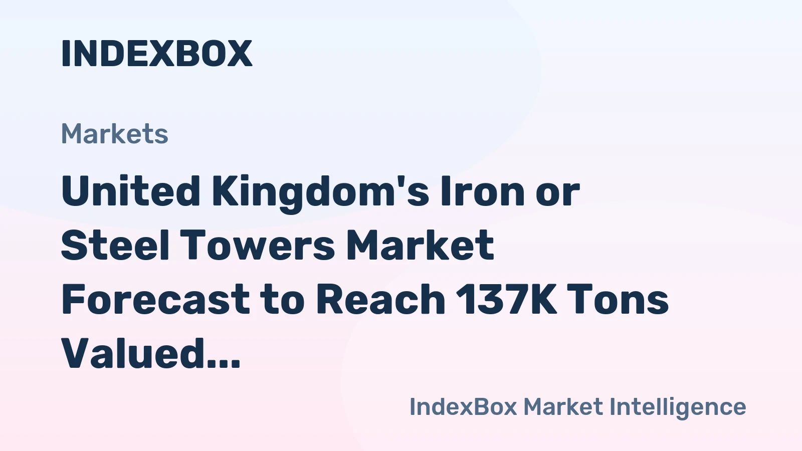 United Kingdom's Iron or Steel Towers Market Forecast to Reach 137K Tons Valued at $879M by 2035