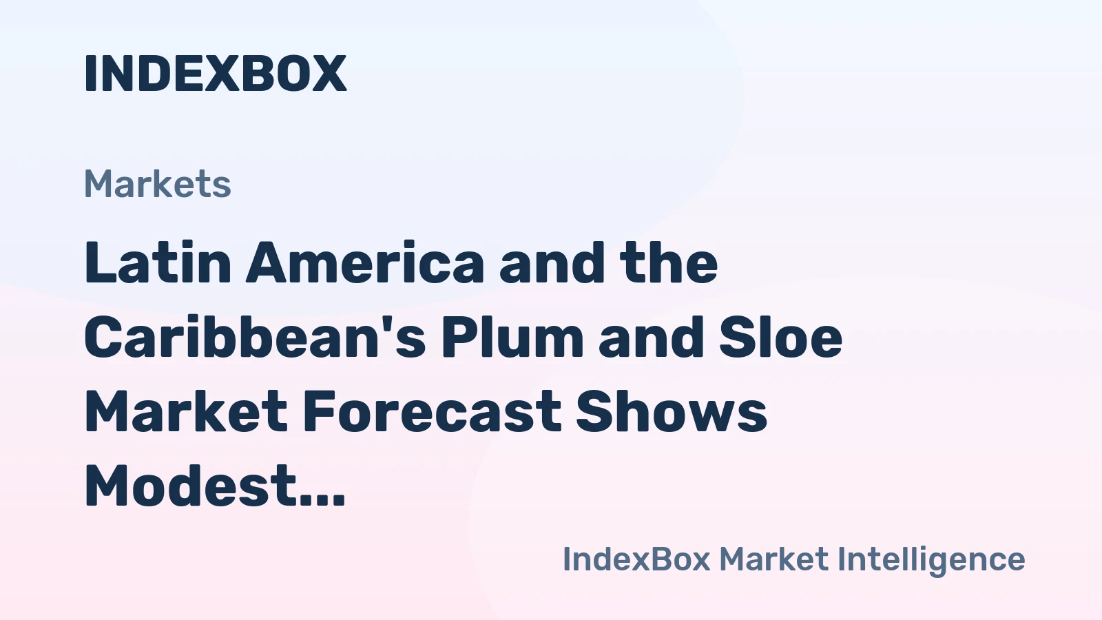 Latin America and the Caribbean's Plum and Sloe Market Forecast Shows Modest Growth With a 1% CAGR in Value