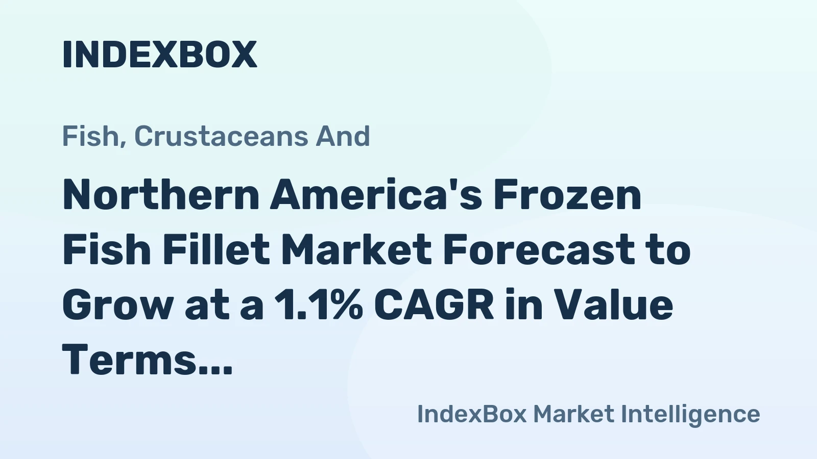 Northern America's Frozen Fish Fillet Market Forecast to Grow at a 1.1% CAGR in Value Terms