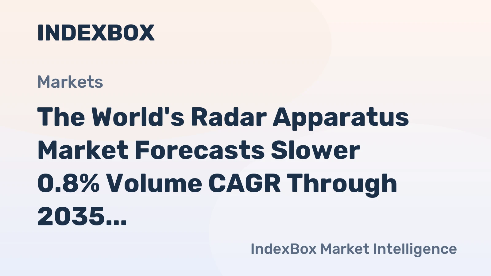 The World's Radar Apparatus Market Forecasts Slower 0.8% Volume CAGR Through 2035