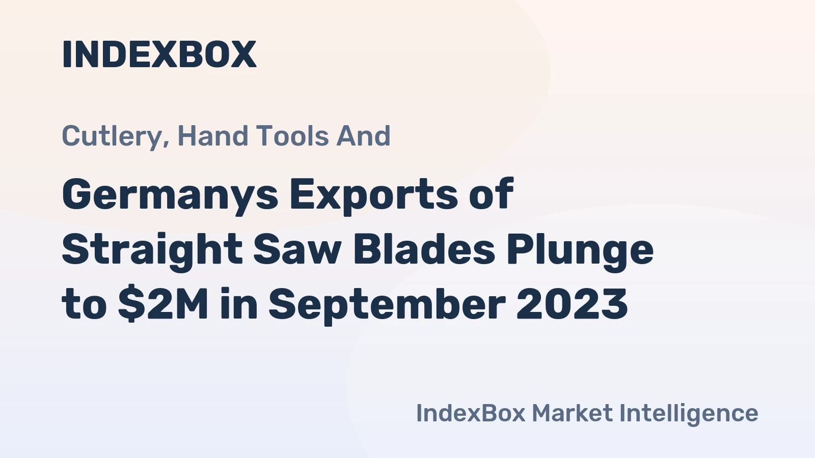 Germanys Exports of Straight Saw Blades Plunge to $2M in September 2023