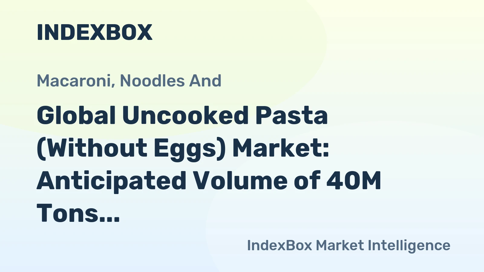 Global Uncooked Pasta (Without Eggs) Market: Anticipated Volume of 40M Tons and Value of $64.1B by 2035