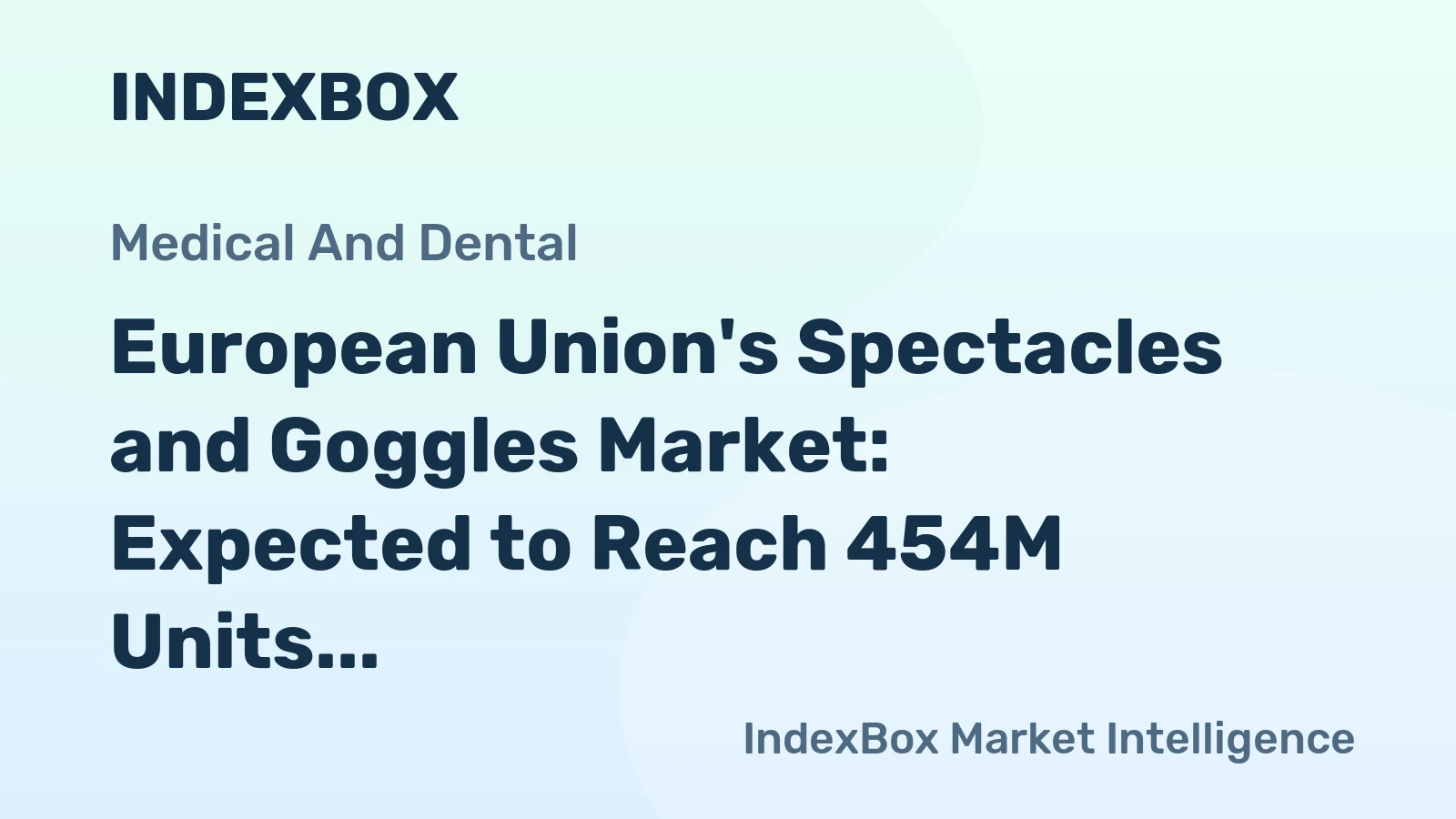 European Union's Spectacles and Goggles Market: Expected to Reach 454M Units and $3.7B by 2035