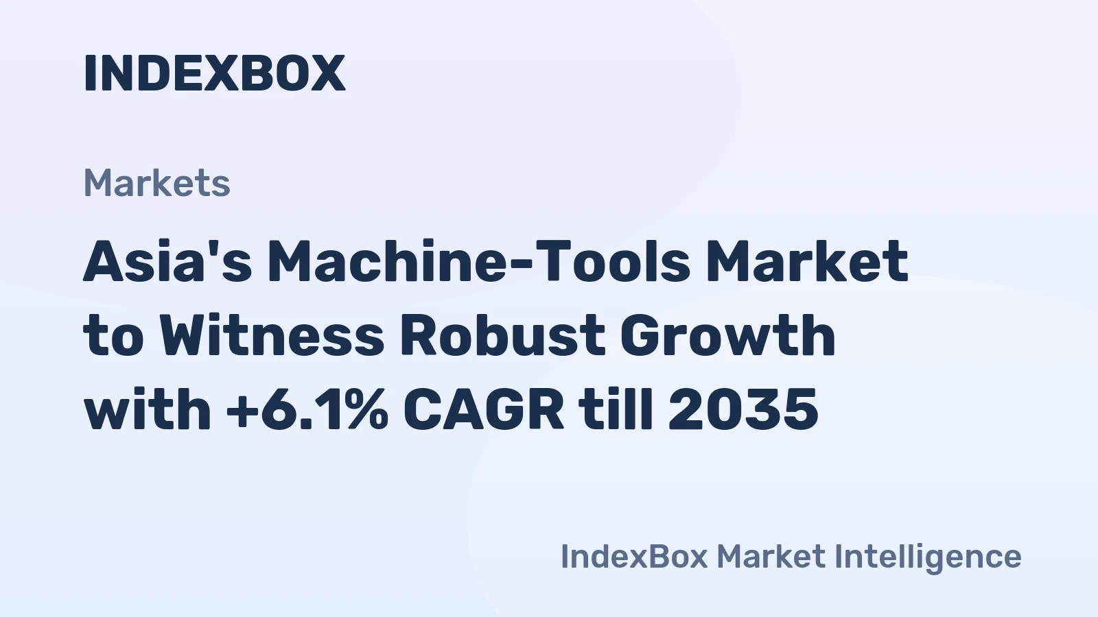 Asia's Machine-Tools Market to Witness Robust Growth with +6.1% CAGR till 2035