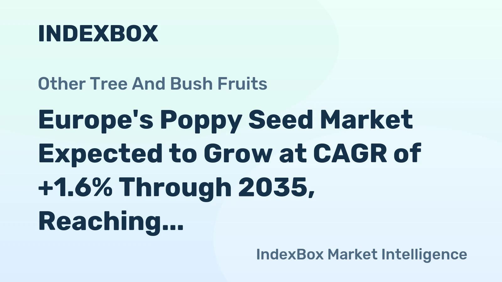 Europe's Poppy Seed Market Expected to Grow at CAGR of +1.6% Through 2035, Reaching $220M