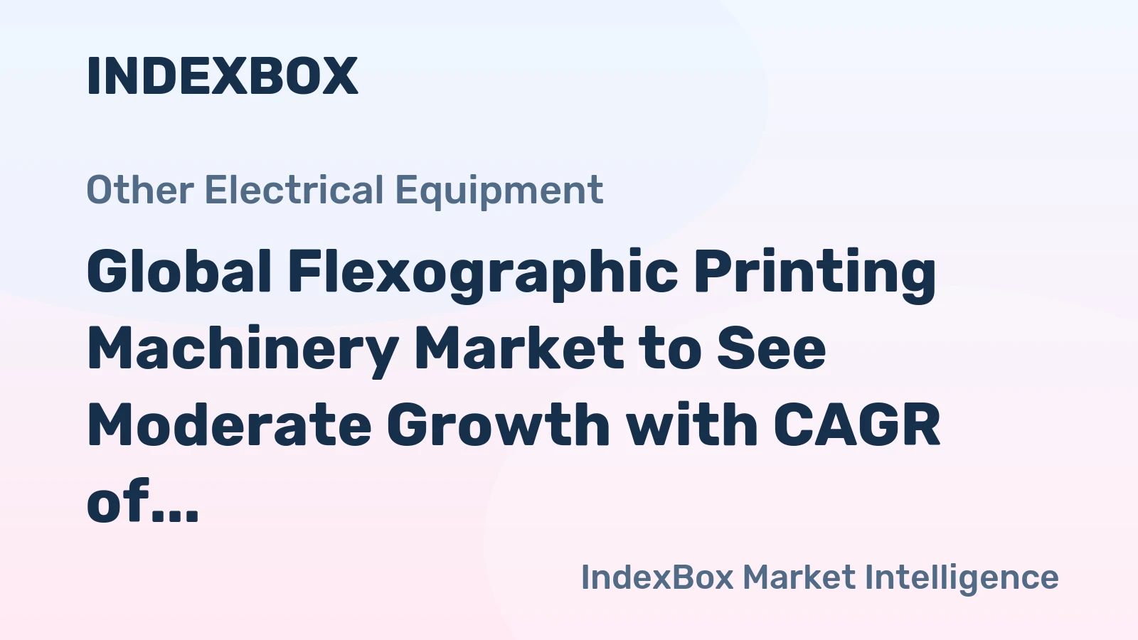 Global Flexographic Printing Machinery Market to See Moderate Growth with CAGR of +0.9% from 2024 to 2035, Reaching $28.9B Value