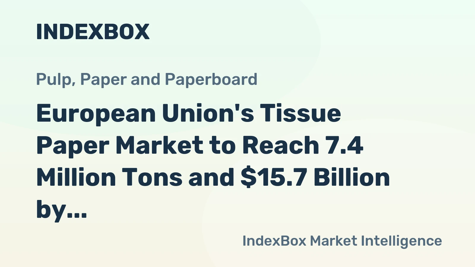 European Union's Tissue Paper Market to Reach 7.4 Million Tons and $15.7 Billion by 2035