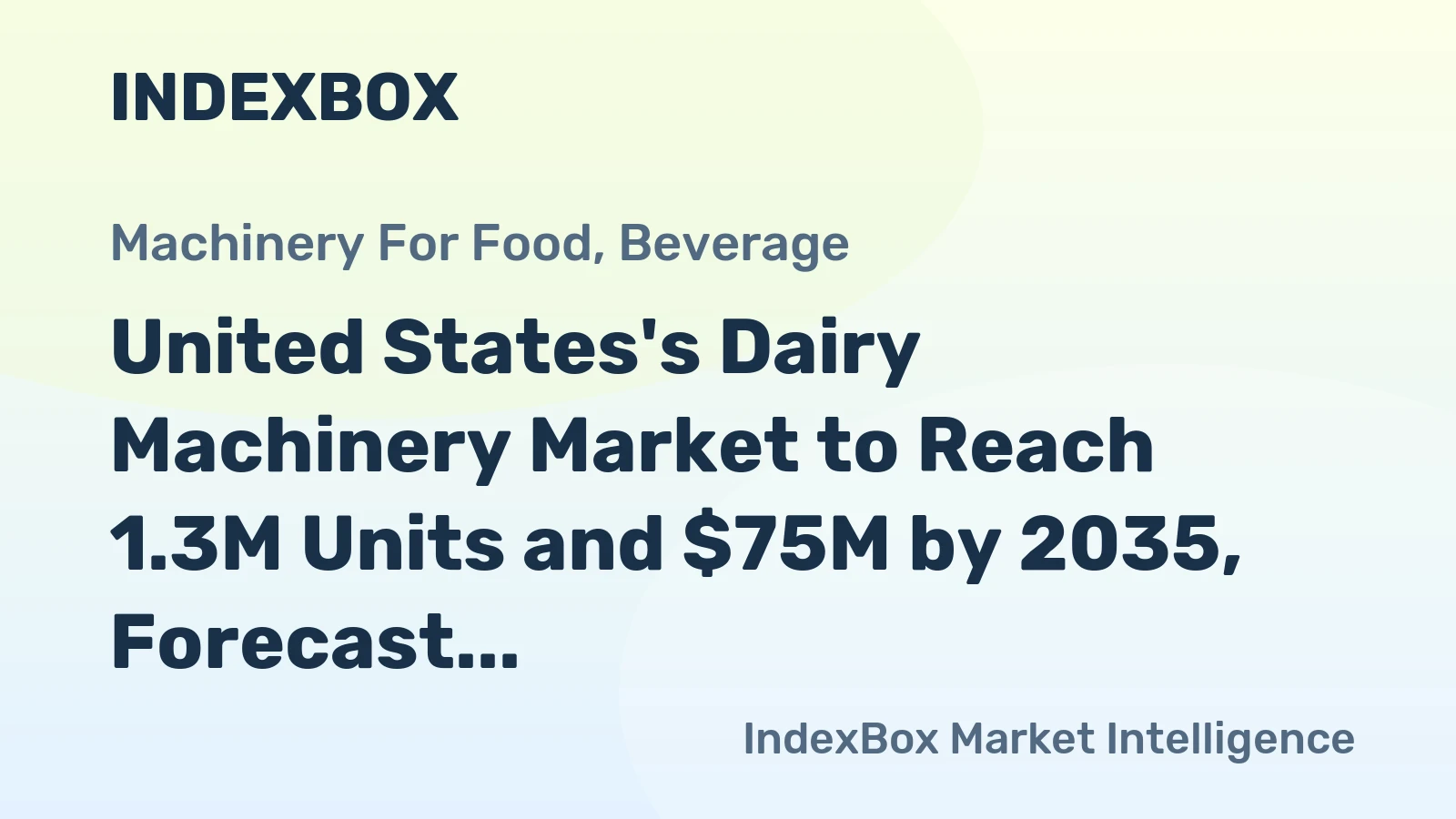 United States's Dairy Machinery Market to Reach 1.3M Units and $75M by 2035, Forecast Shows Deceleration in Growth