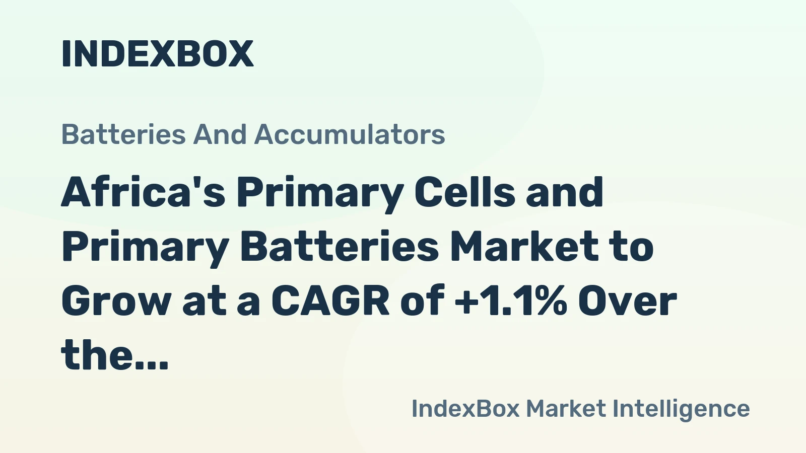 Africa's Primary Cells and Primary Batteries Market to Grow at a CAGR of +1.1% Over the Next Decade