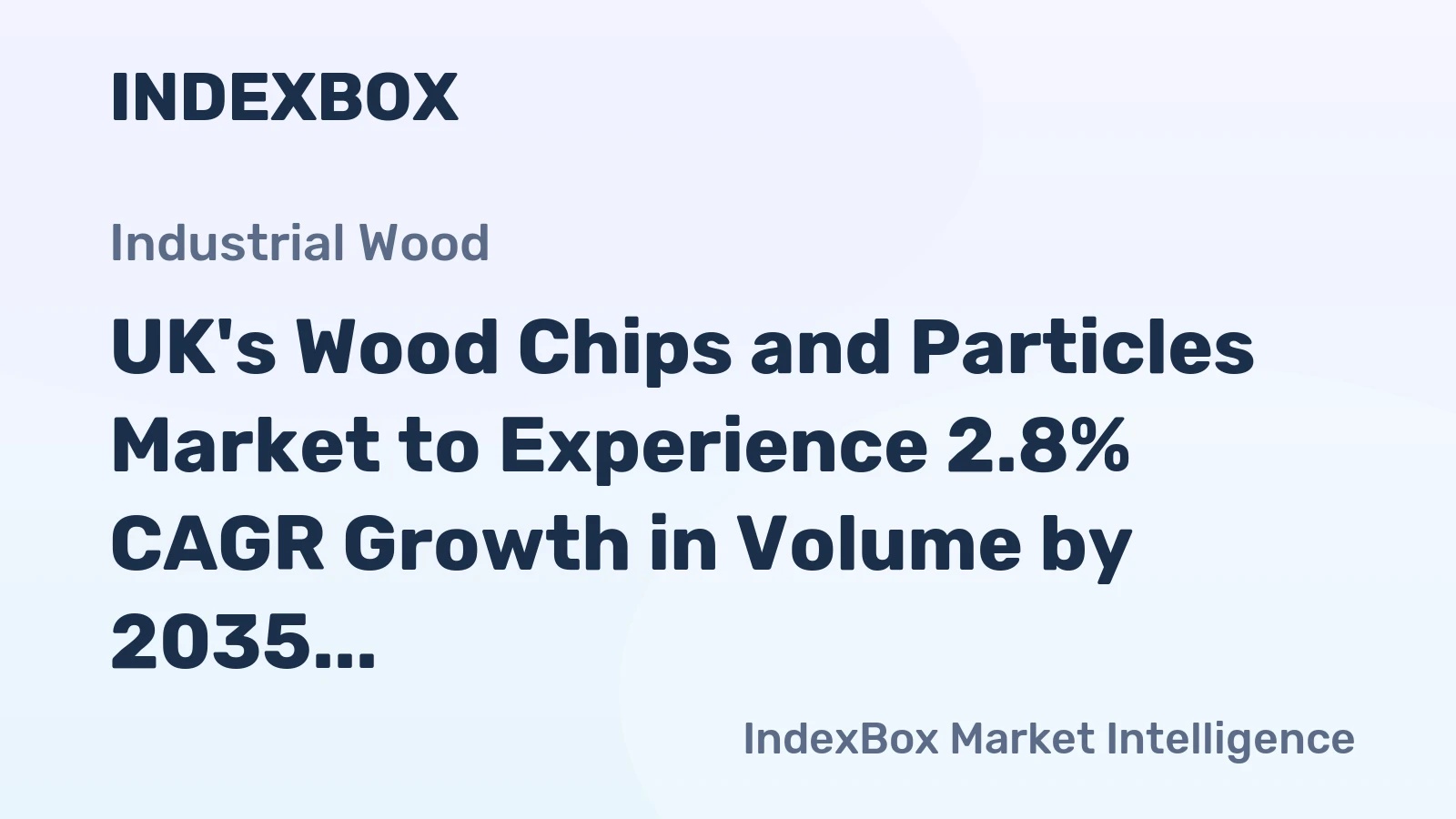 UK's Wood Chips and Particles Market to Experience 2.8% CAGR Growth in Volume by 2035, Reaching 578K cubic meters