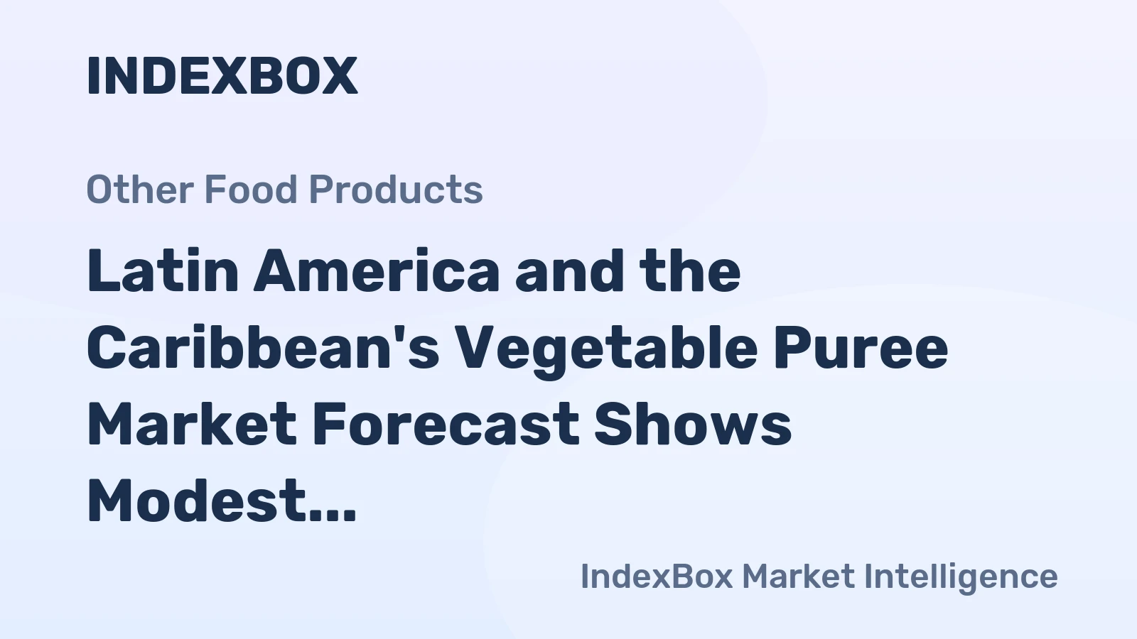 Latin America and the Caribbean's Vegetable Puree Market Forecast Shows Modest Growth with 1.9% CAGR in Value