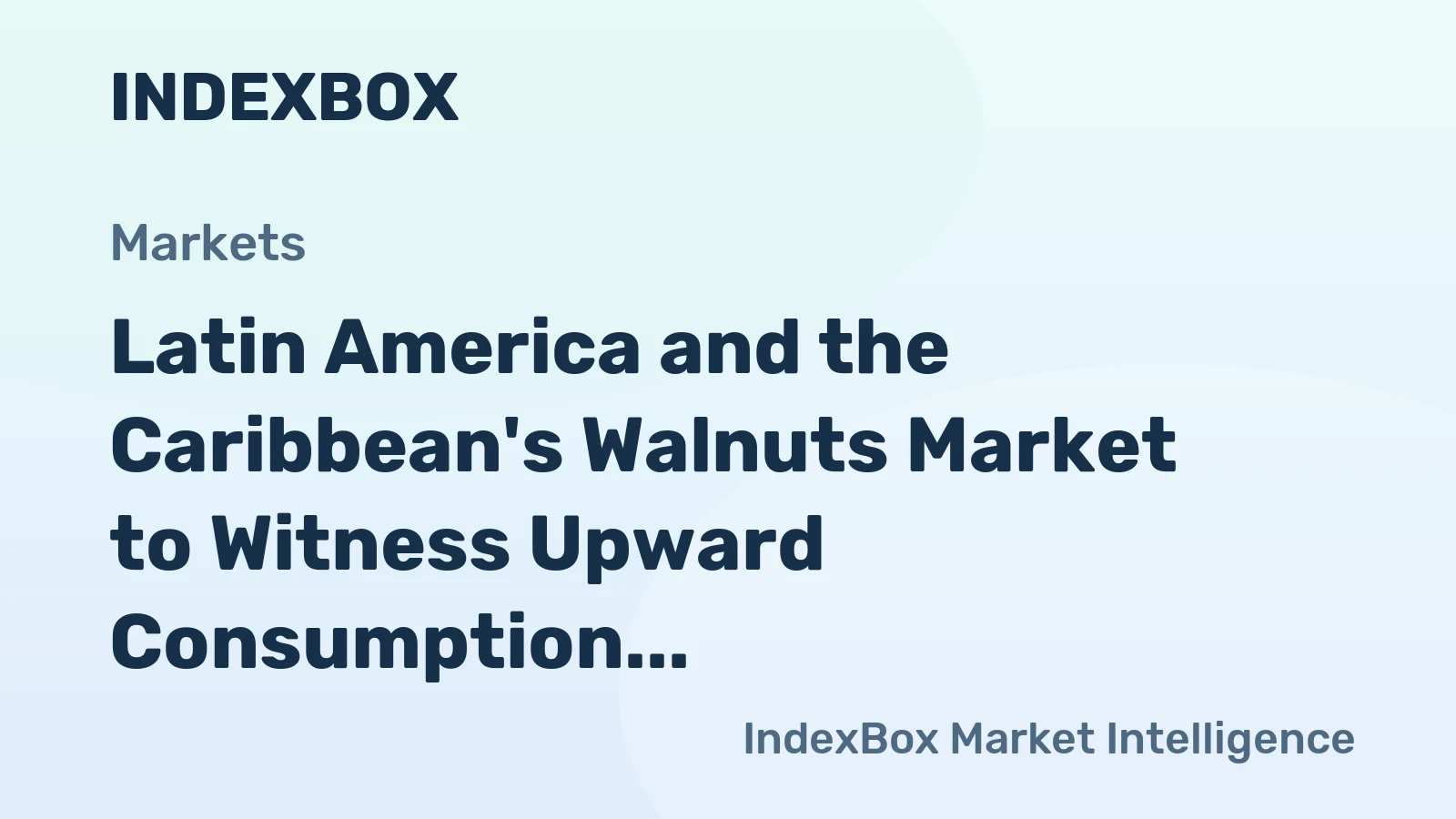Latin America and the Caribbean's Walnuts Market to Witness Upward Consumption Trend with a +4.1% CAGR