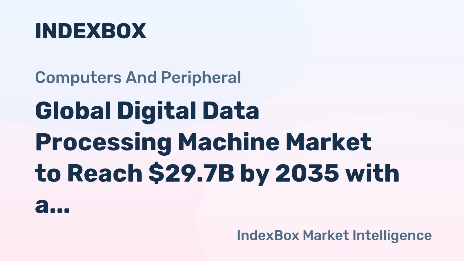 Global Digital Data Processing Machine Market to Reach $29.7B by 2035 with a CAGR of +2.8%