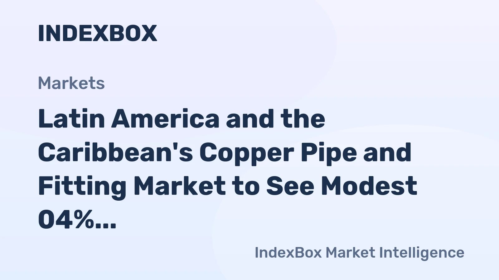 Latin America and the Caribbean's Copper Pipe and Fitting Market to See Modest 04% Volume CAGR Growth Through 2035