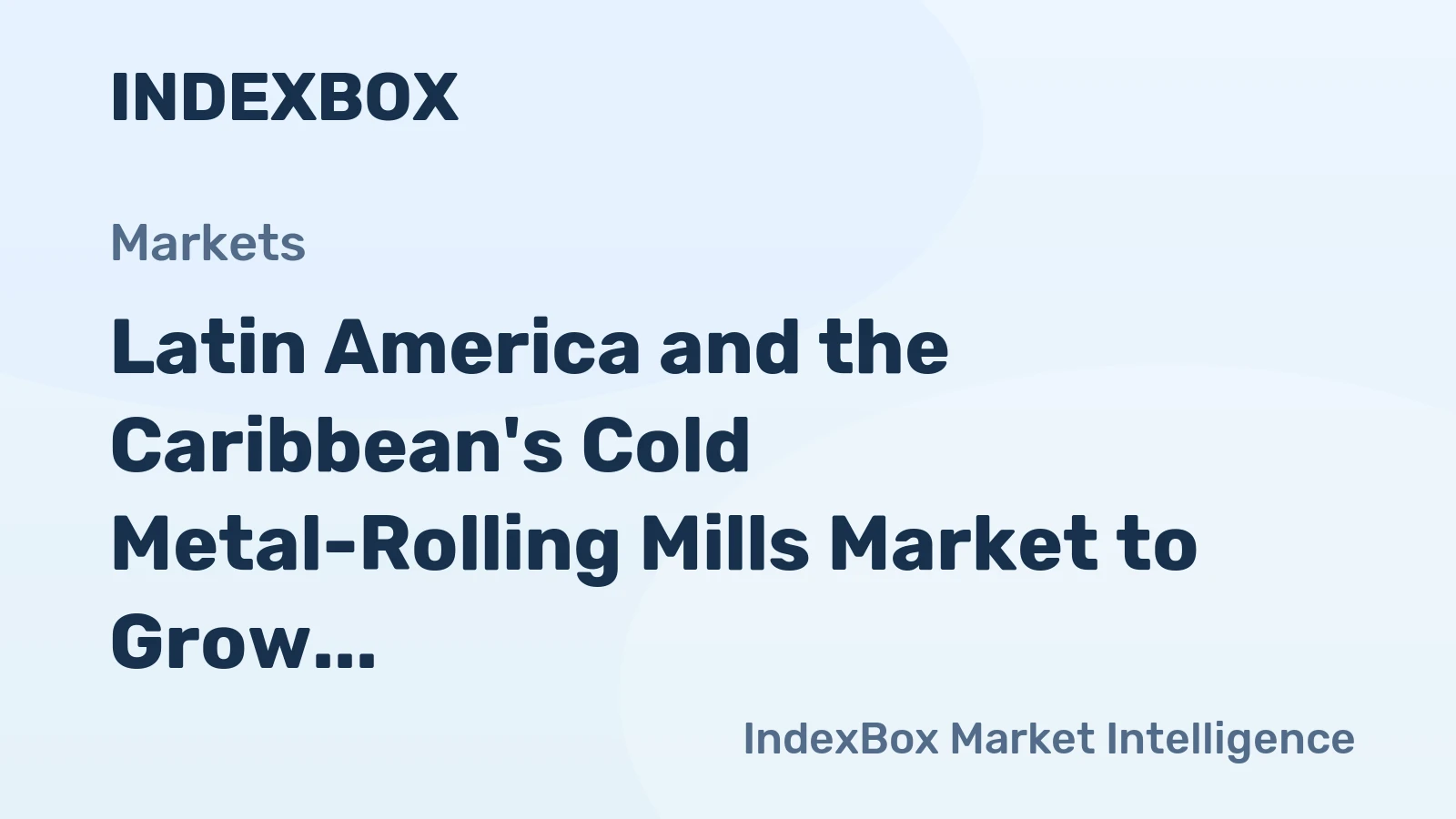 Latin America and the Caribbean's Cold Metal-Rolling Mills Market to Grow at a CAGR of +1.6% in Unit Volume and +1.9% in Market Value by 2035