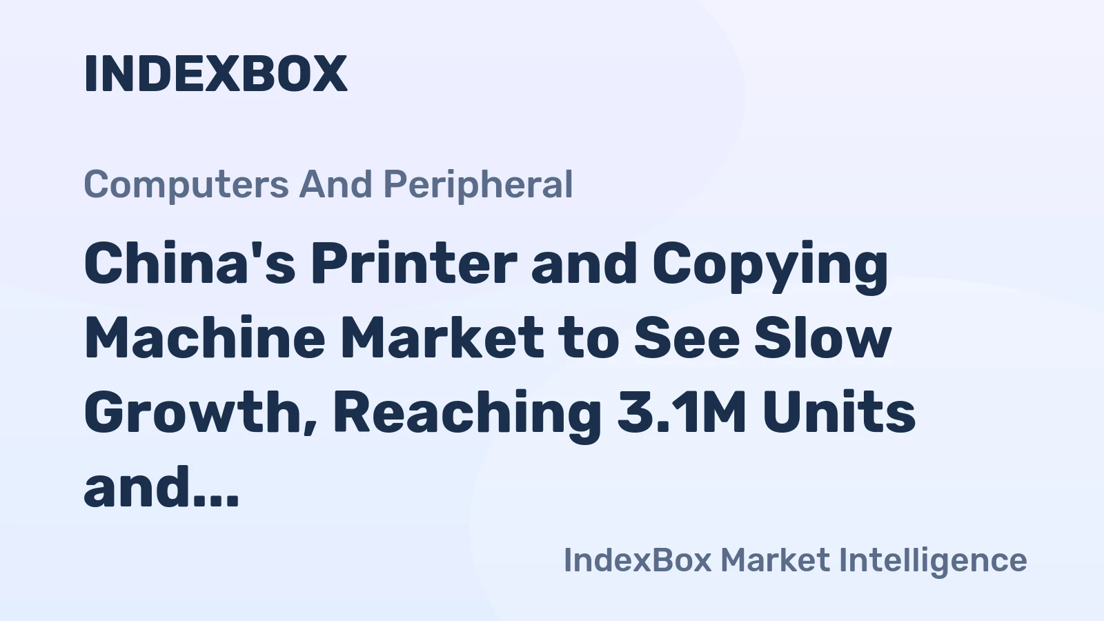 China's Printer and Copying Machine Market to See Slow Growth, Reaching 3.1M Units and $603M by 2035