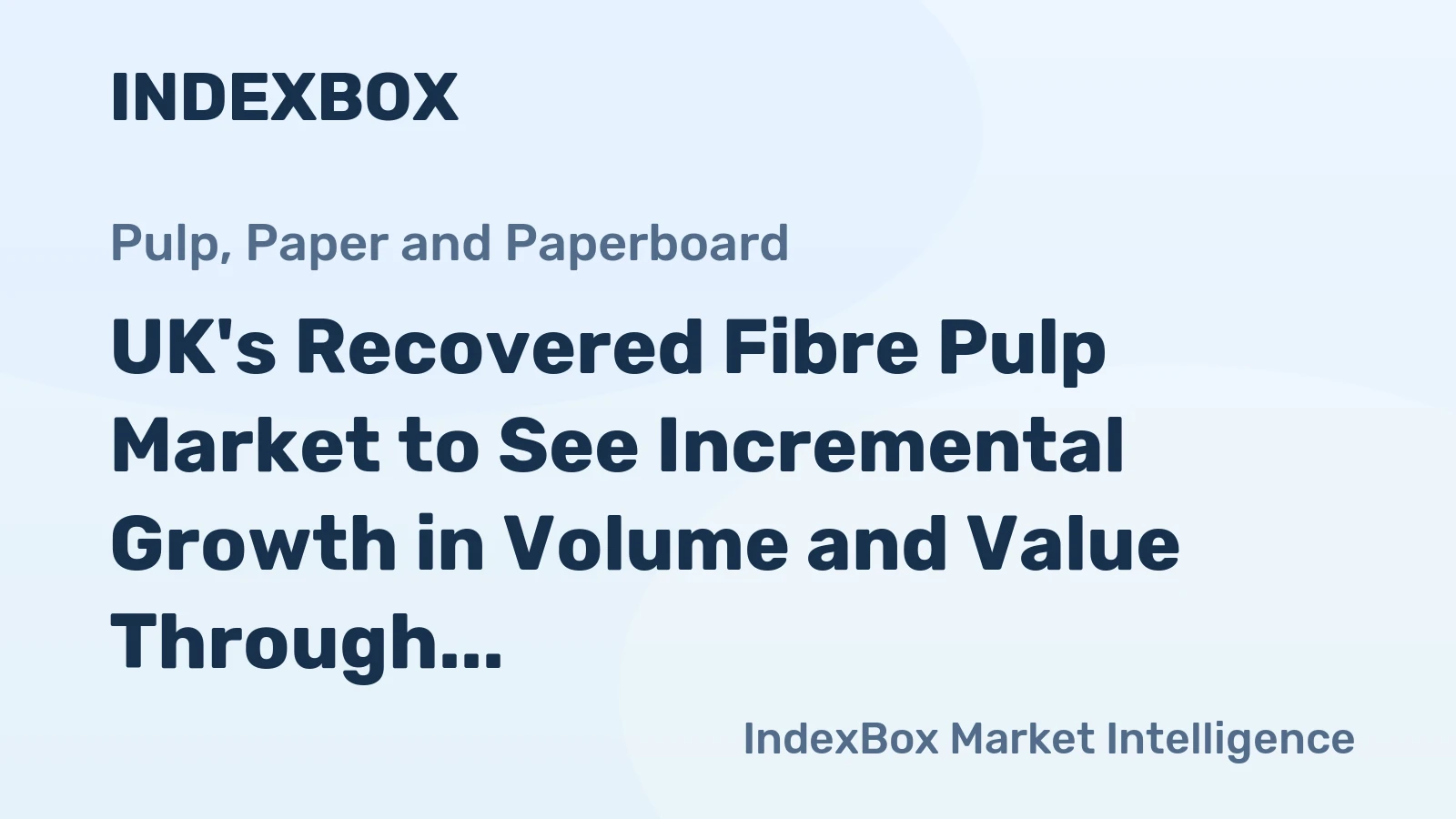 UK's Recovered Fibre Pulp Market to See Incremental Growth in Volume and Value Through 2035