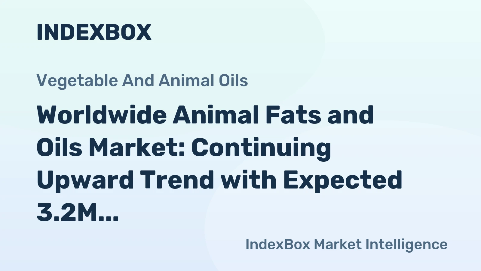 Worldwide Animal Fats and Oils Market: Continuing Upward Trend with Expected 3.2M Tons Volume and $16.1B Value by 2035