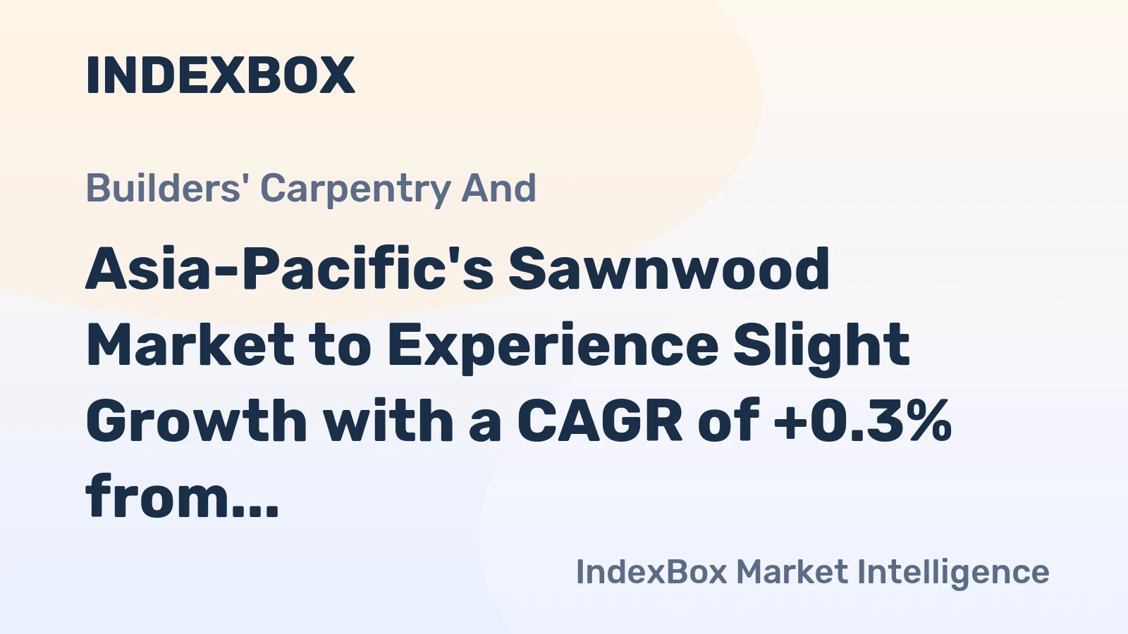 Asia-Pacific's Sawnwood Market to Experience Slight Growth with a CAGR of +0.3% from 2024 to 2035