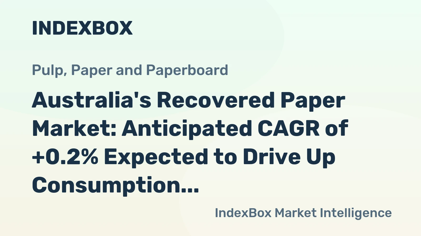 Australia's Recovered Paper Market: Anticipated CAGR of +0.2% Expected to Drive Up Consumption Trends Over Next Decade