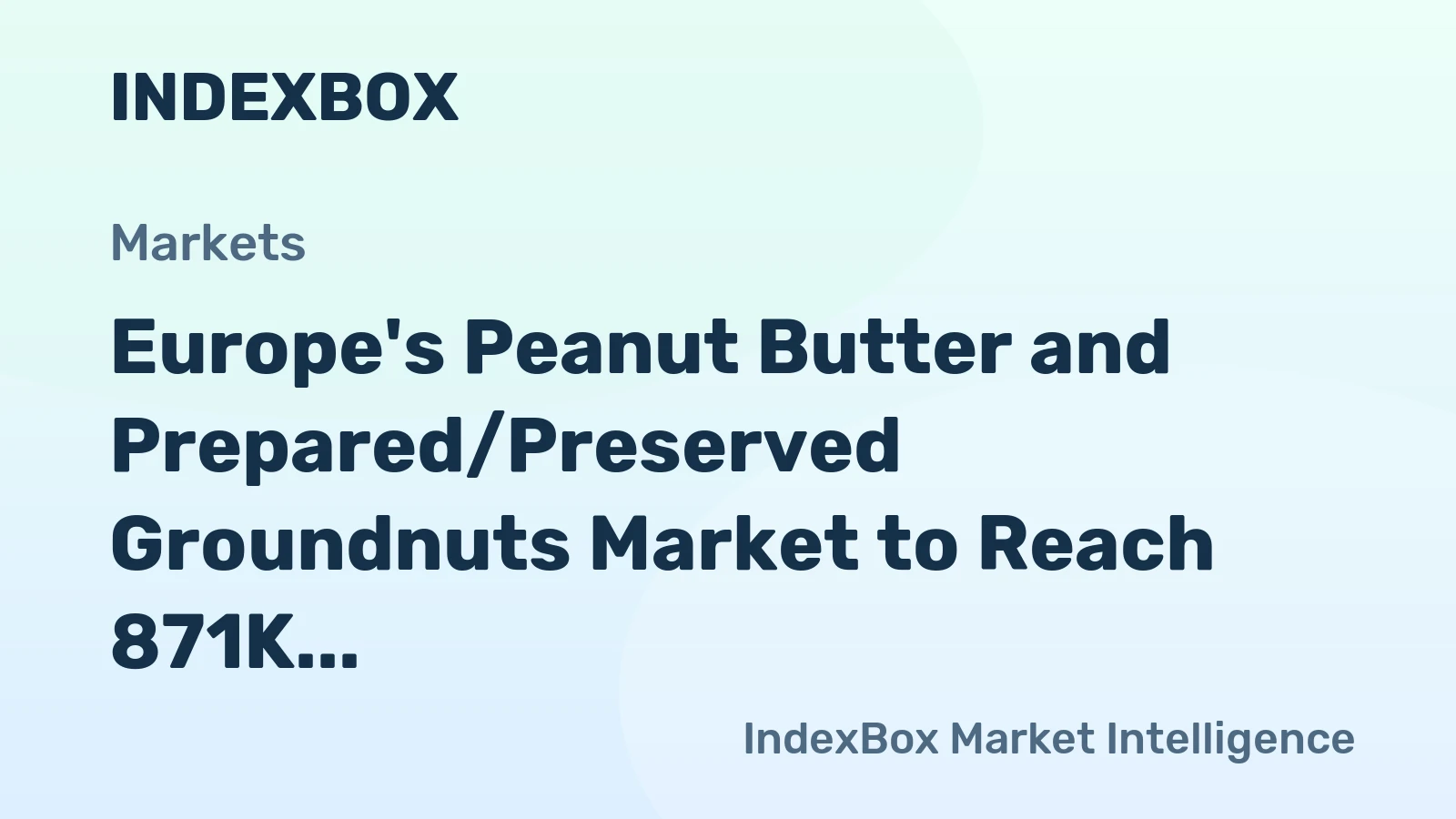 Europe's Peanut Butter and Prepared/Preserved Groundnuts Market to Reach 871K Tons and $3.5B by 2035