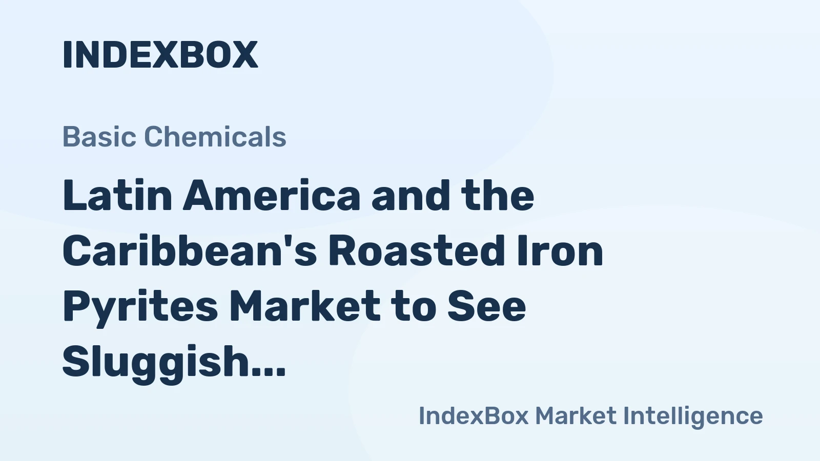 Latin America and the Caribbean's Roasted Iron Pyrites Market to See Sluggish Growth With a +0.2% Volume CAGR